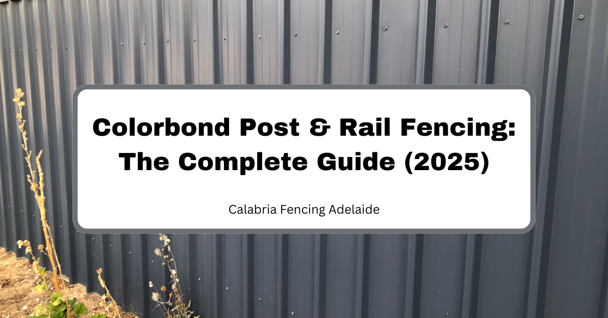 Colorbond Post & Rail Fencing: The Complete Guide (2025) - Calabria ...