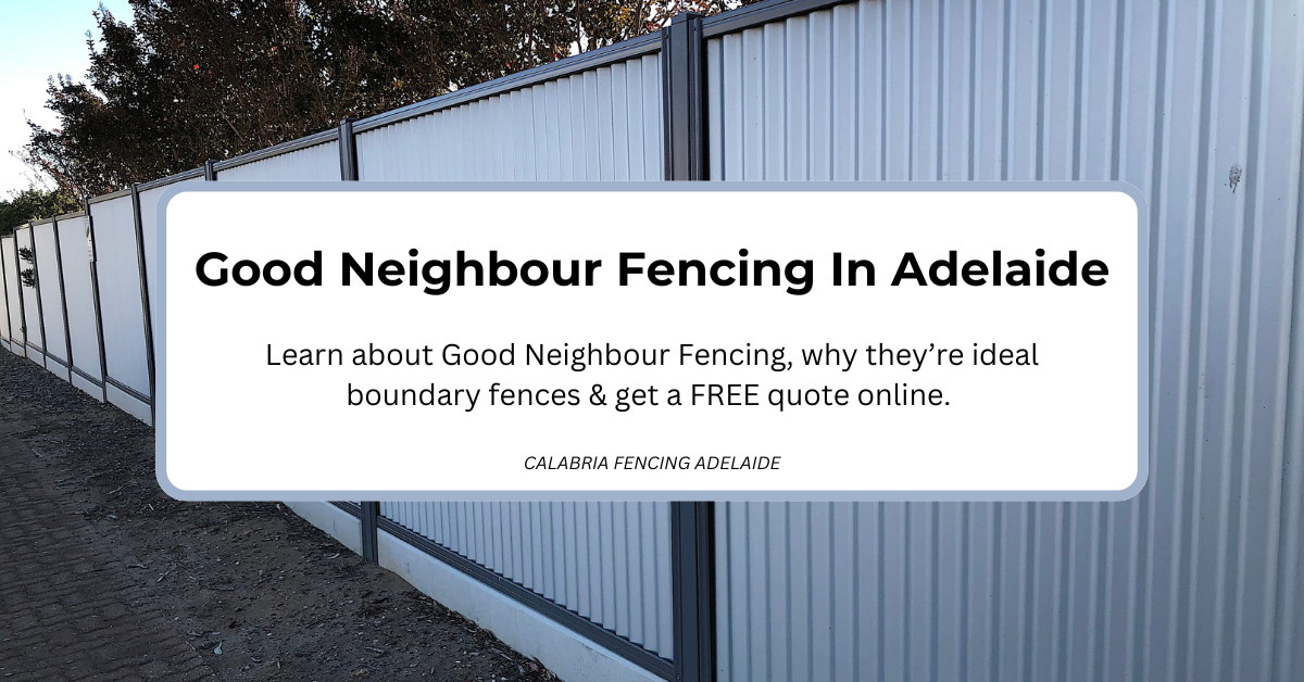 Good Neighbour Fence Installations In Adelaide - Calabria Fencing Adelaide